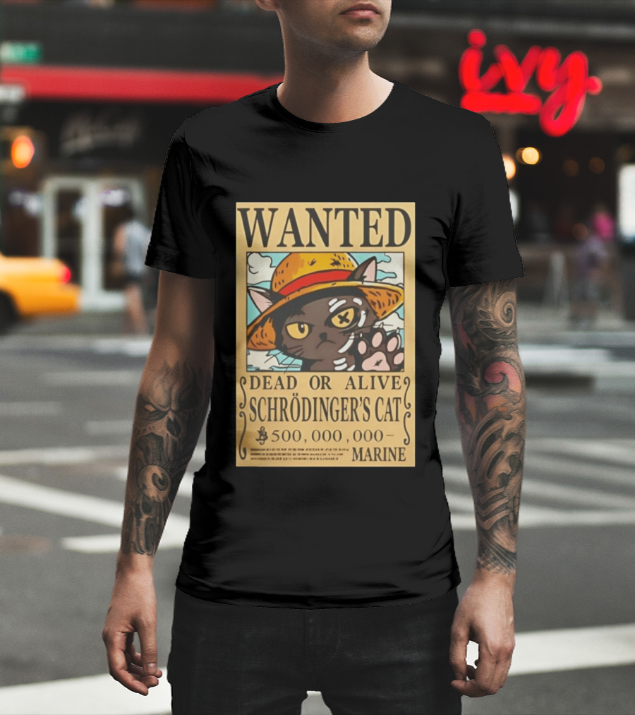 Wanted Dead Or Alive Schrödinger's Cat 500000000 Marine One Piece Hat Kitty T-Shirt