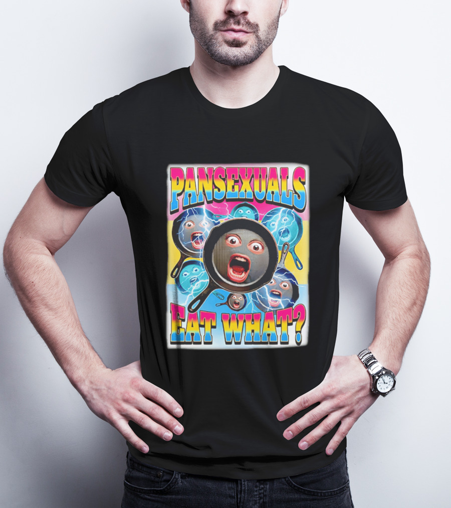 Pansexuals Eat What Funny Surprised Face Pans T-Shirt