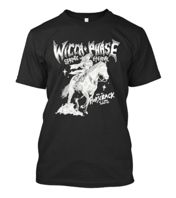 Wicca Phase Springs Eternal Horseback Rider T-Shirt