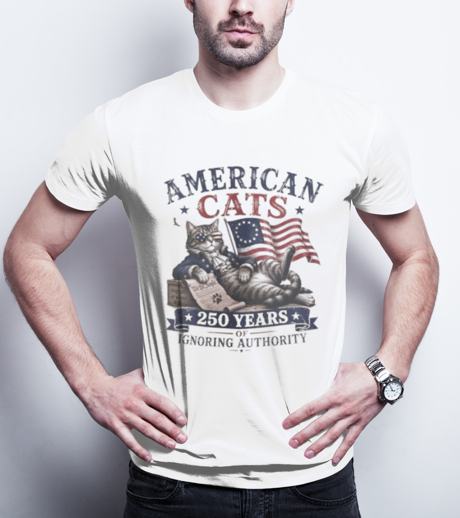 American Cats 250 Years Of Ignoring Authority Patriotic Flag USA Independence Celebration T-Shirt