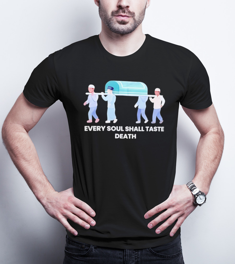 Every Soul Shall Taste Death Islamic Funeral Procession T-Shirt
