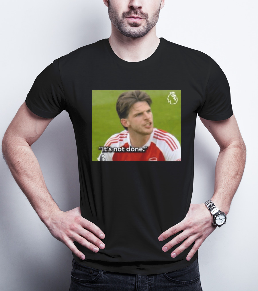 Declan Rice It's Not Done Arsenal Premier League Meme T-Shirt