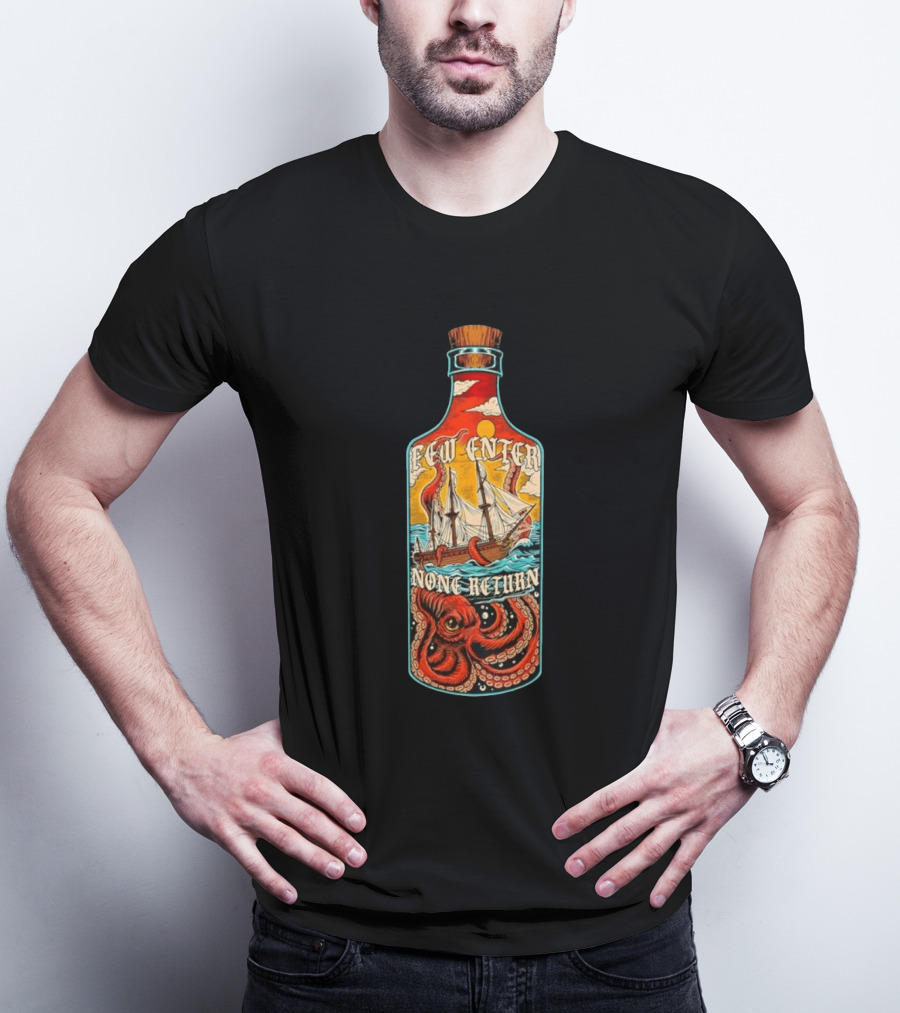 Few Enter None Return Kraken Pirate Ship In Bottle T-Shirt