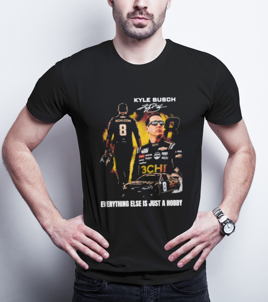 Kyle Busch Signature Number 8 Everything Else Is Just A Hobby T-Shirt