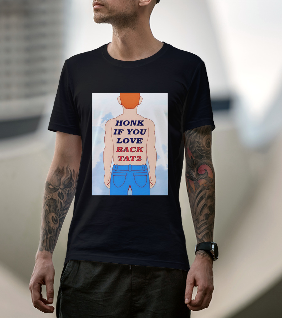 Honk If You Love Back Tat 2 Text On Cartoon Back Tattoo T-Shirt