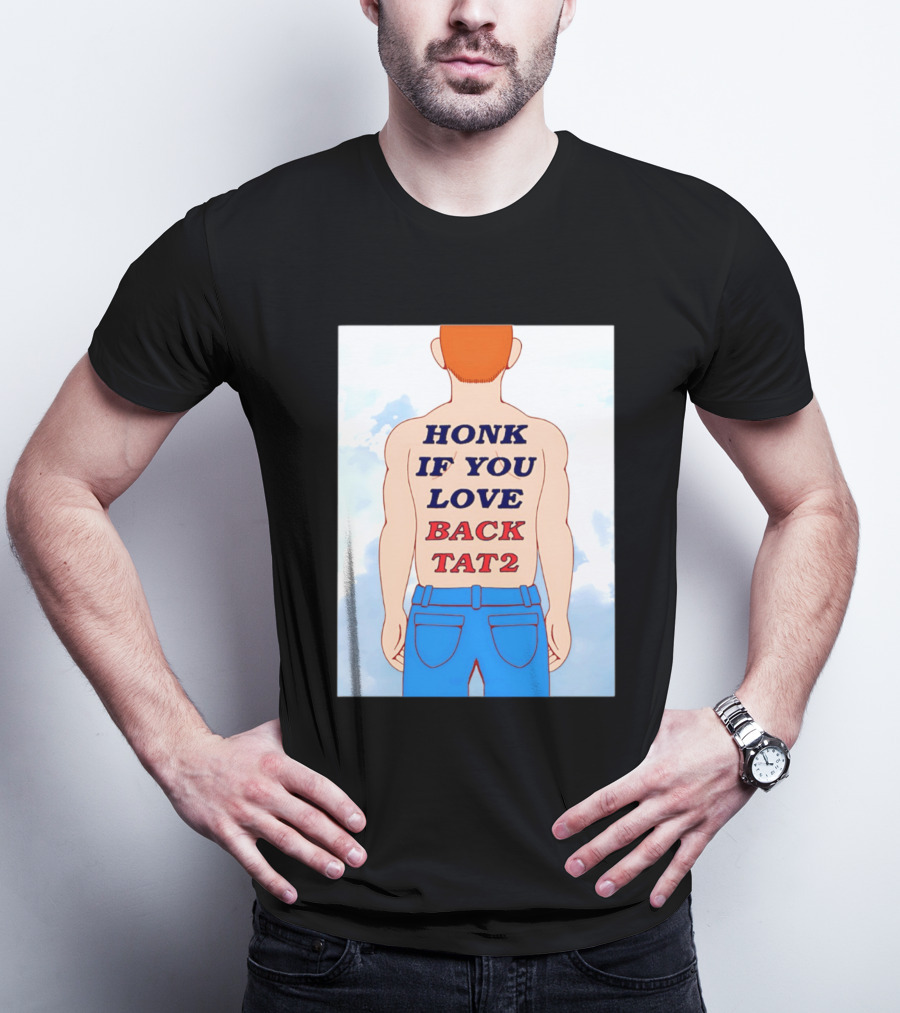 Honk If You Love Back Tat 2 Text On Cartoon Back Tattoo T-Shirt