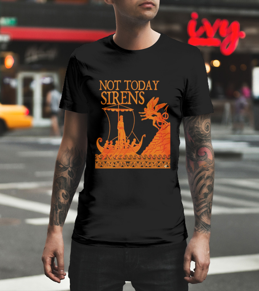Not Today Sirens Odysseus The Odyssey Ancient Greek Epic Ship Scene T-Shirt