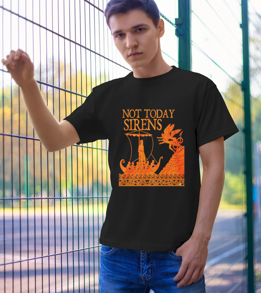 Not Today Sirens Odysseus The Odyssey Ancient Greek Epic Ship Scene T-Shirt