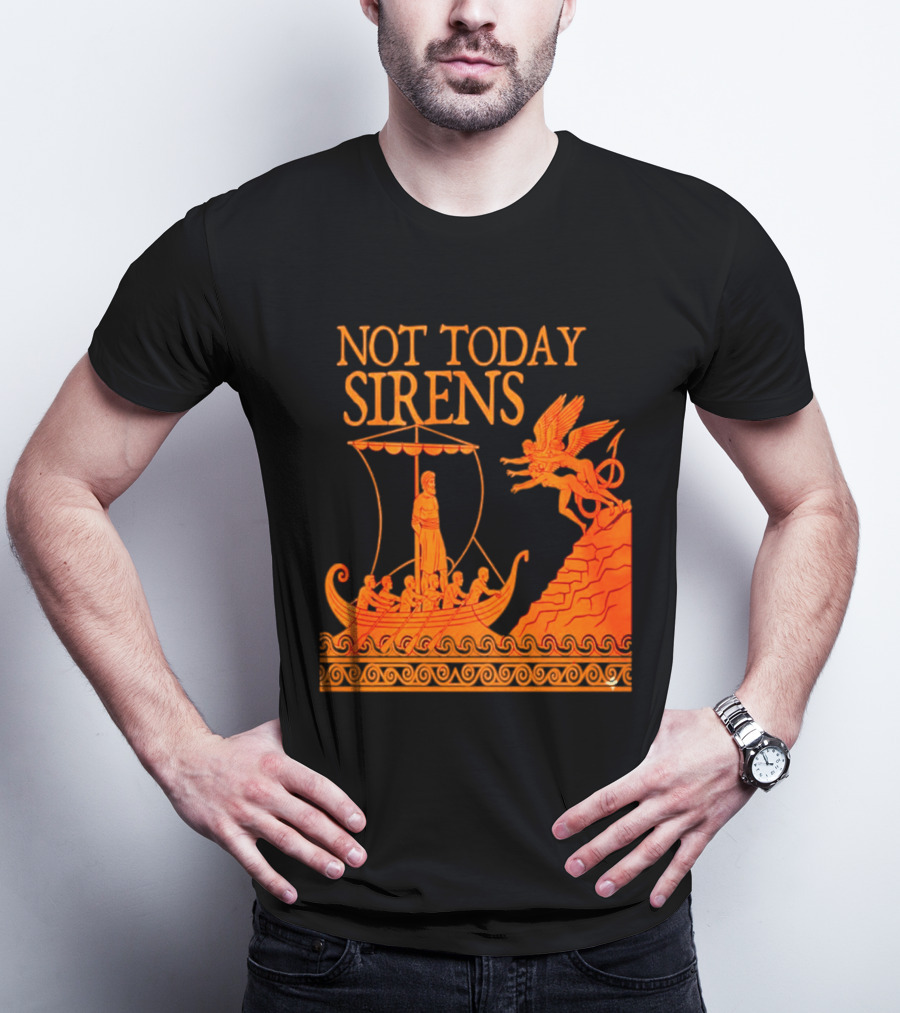Not Today Sirens Odysseus The Odyssey Ancient Greek Epic Ship Scene T-Shirt