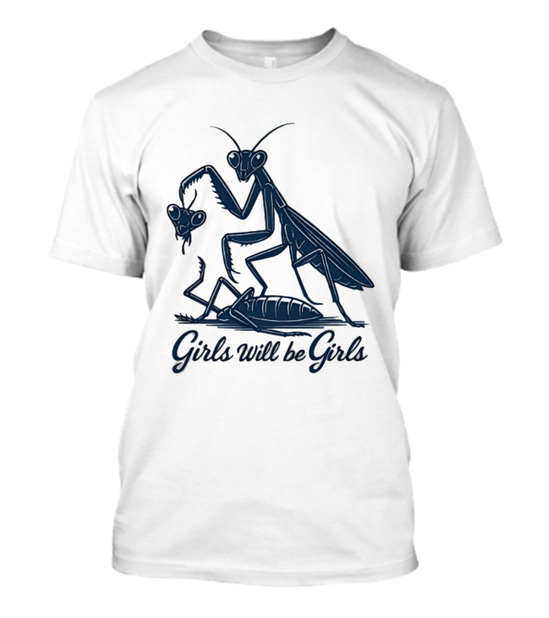Girls Will Be Girls Mantis Praying Mantis Decapitation T-Shirt