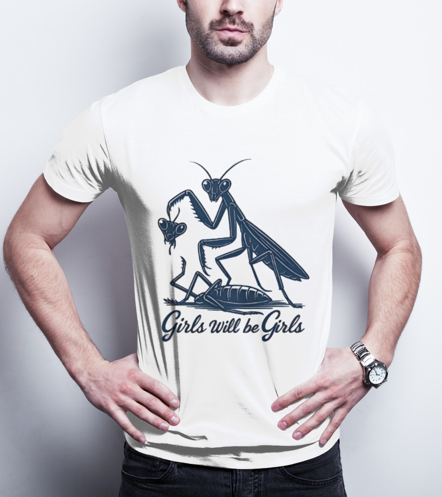 Girls Will Be Girls Mantis Praying Mantis Decapitation T-Shirt