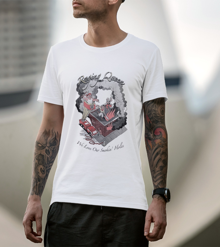 Raging Queen Firefighter Adventure We Love Our Smokin' Holes T-Shirt