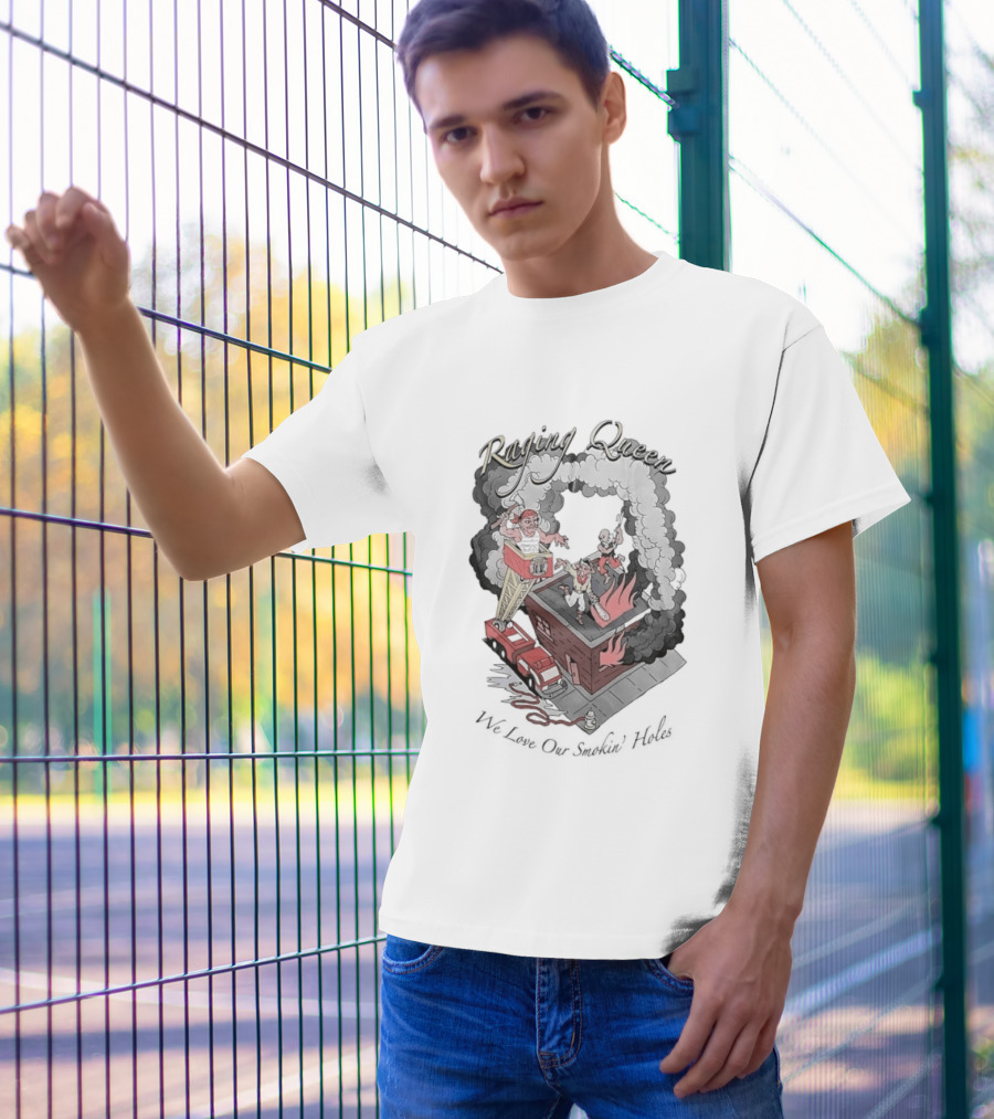 Raging Queen Firefighter Adventure We Love Our Smokin' Holes T-Shirt