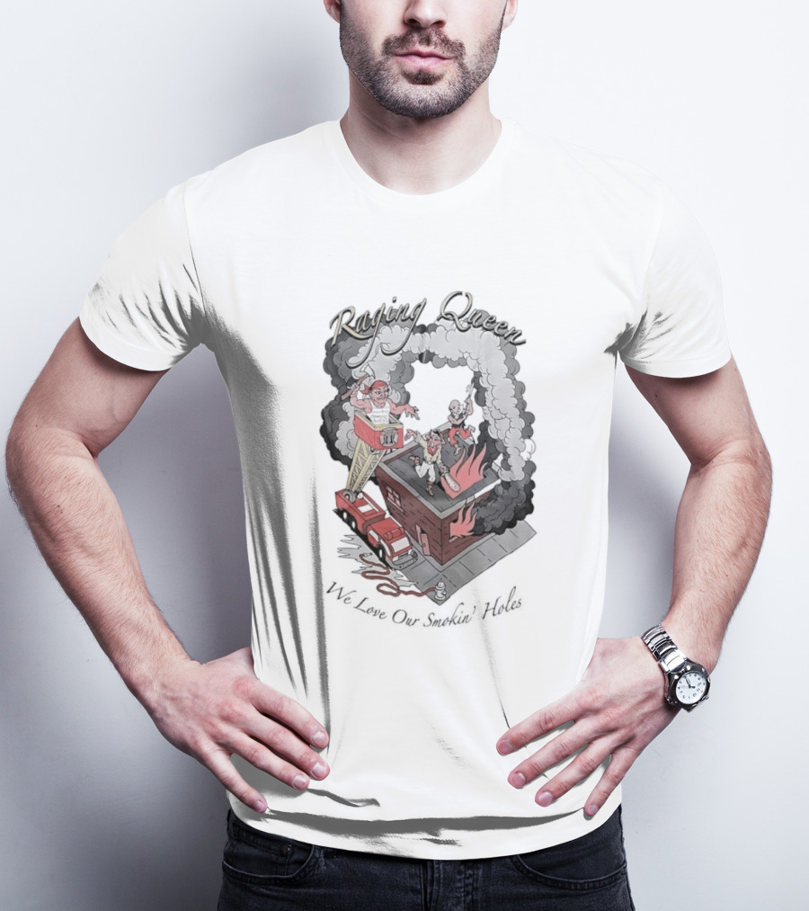 Raging Queen Firefighter Adventure We Love Our Smokin' Holes T-Shirt