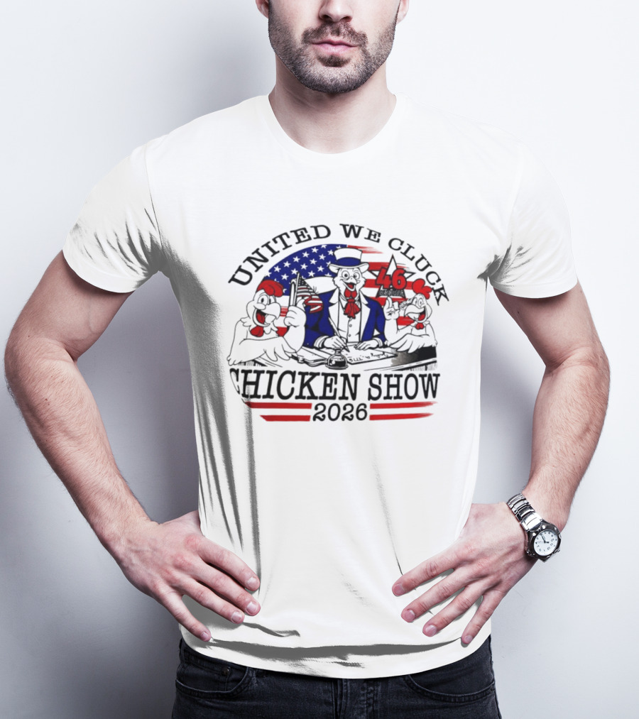 United We Cluck Chicken Show 2026 Uncle Sam 46 USA Flag T-Shirt