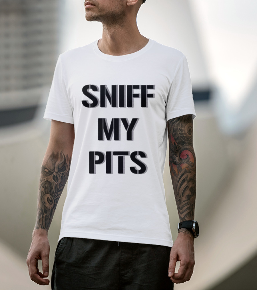 Sniff My Pits Novelty Casual Fun T-Shirt