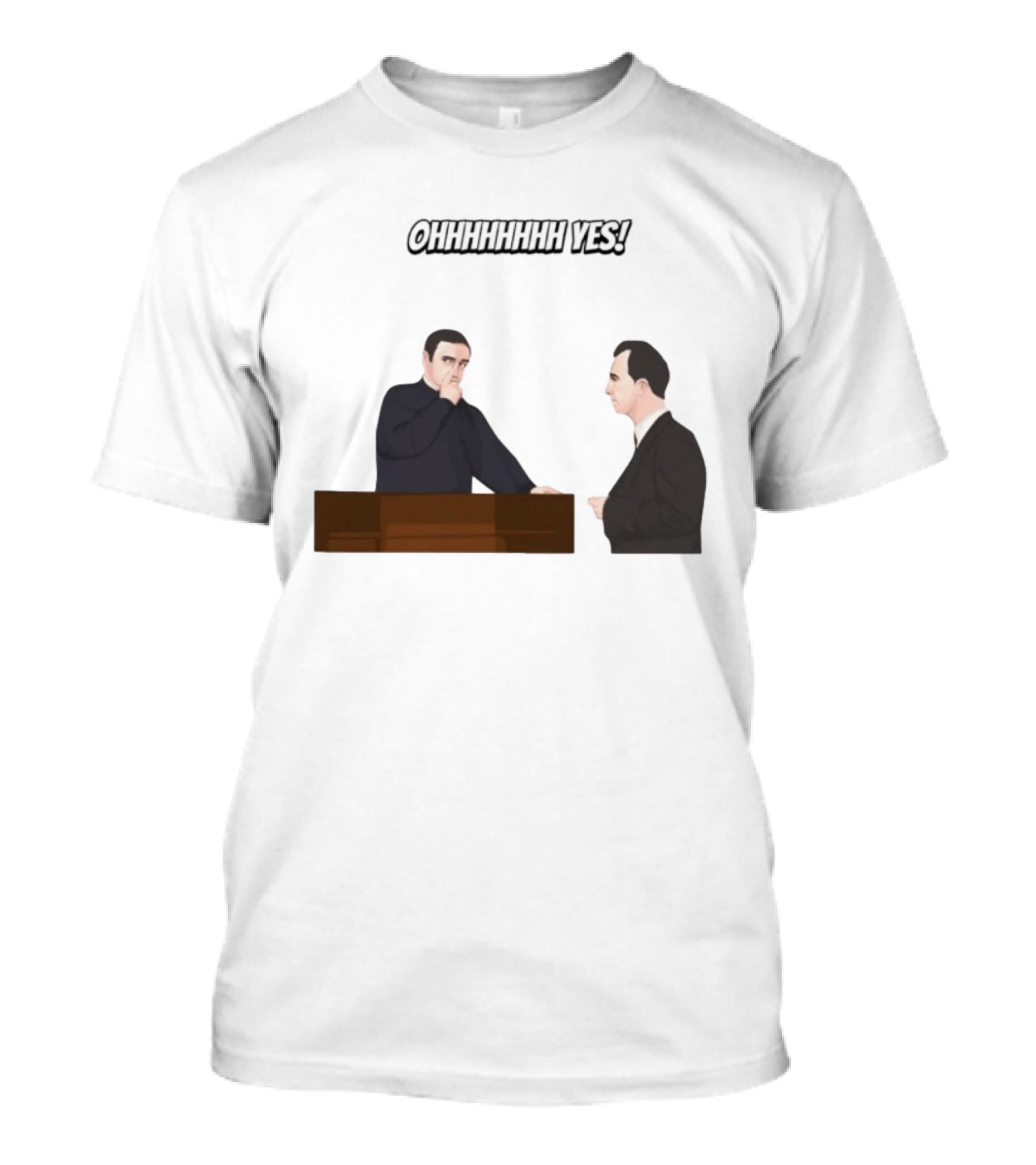 Max And Paddy Ohhhhhhhhh Yes Comedy Scene T-Shirt