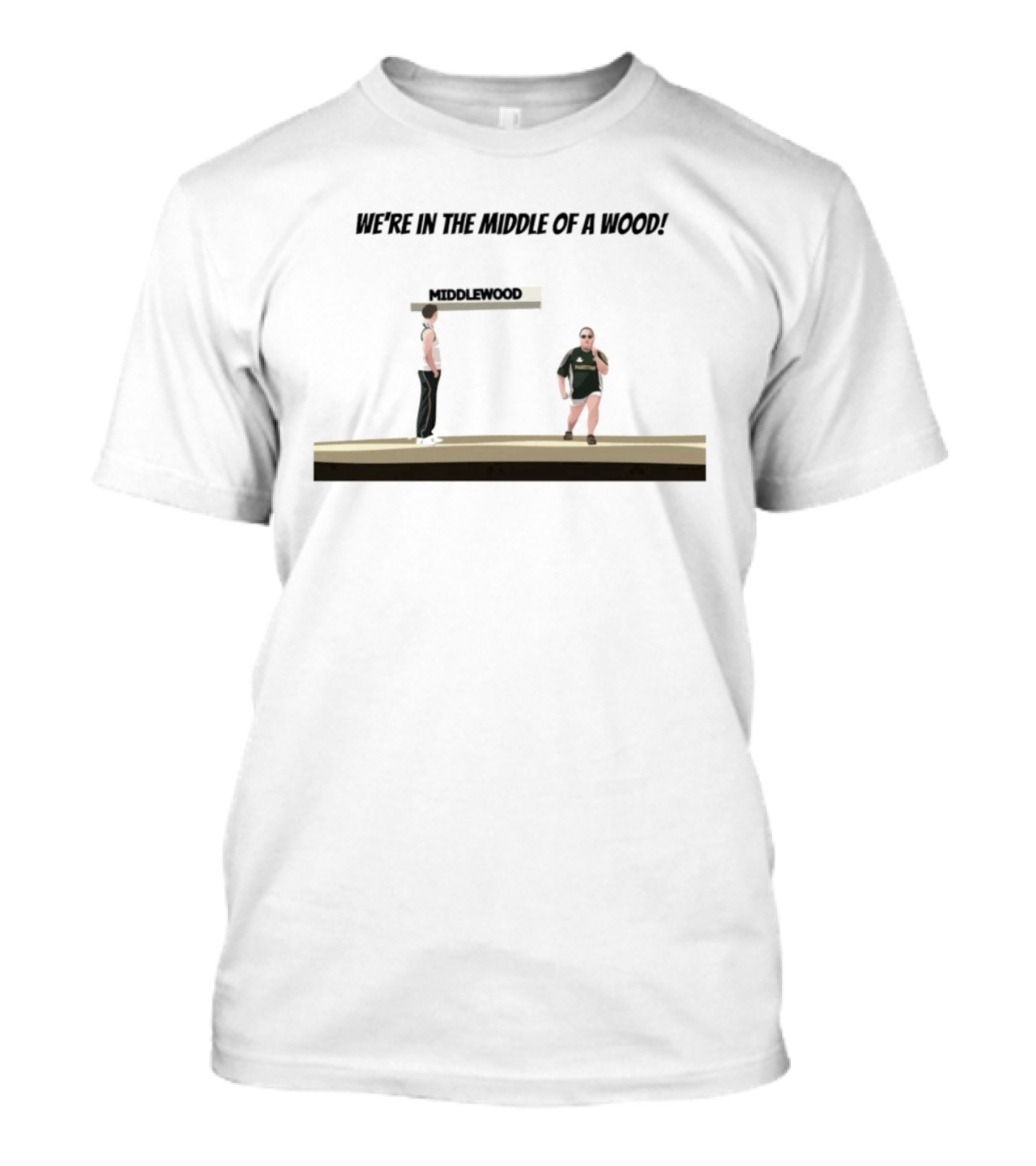Max And Paddy Were In The Middle Of A Wood Middlewood Scene T-Shirt