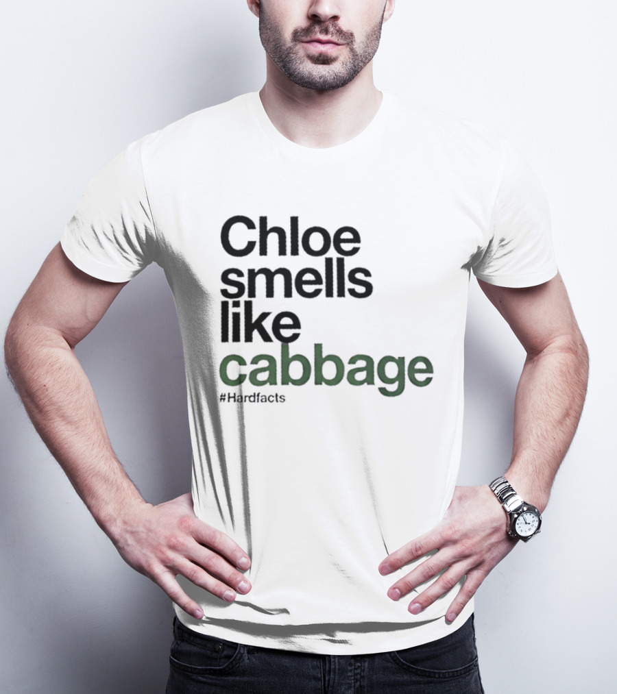 Chloe Smells Like Cabbage Hardfacts T-Shirt