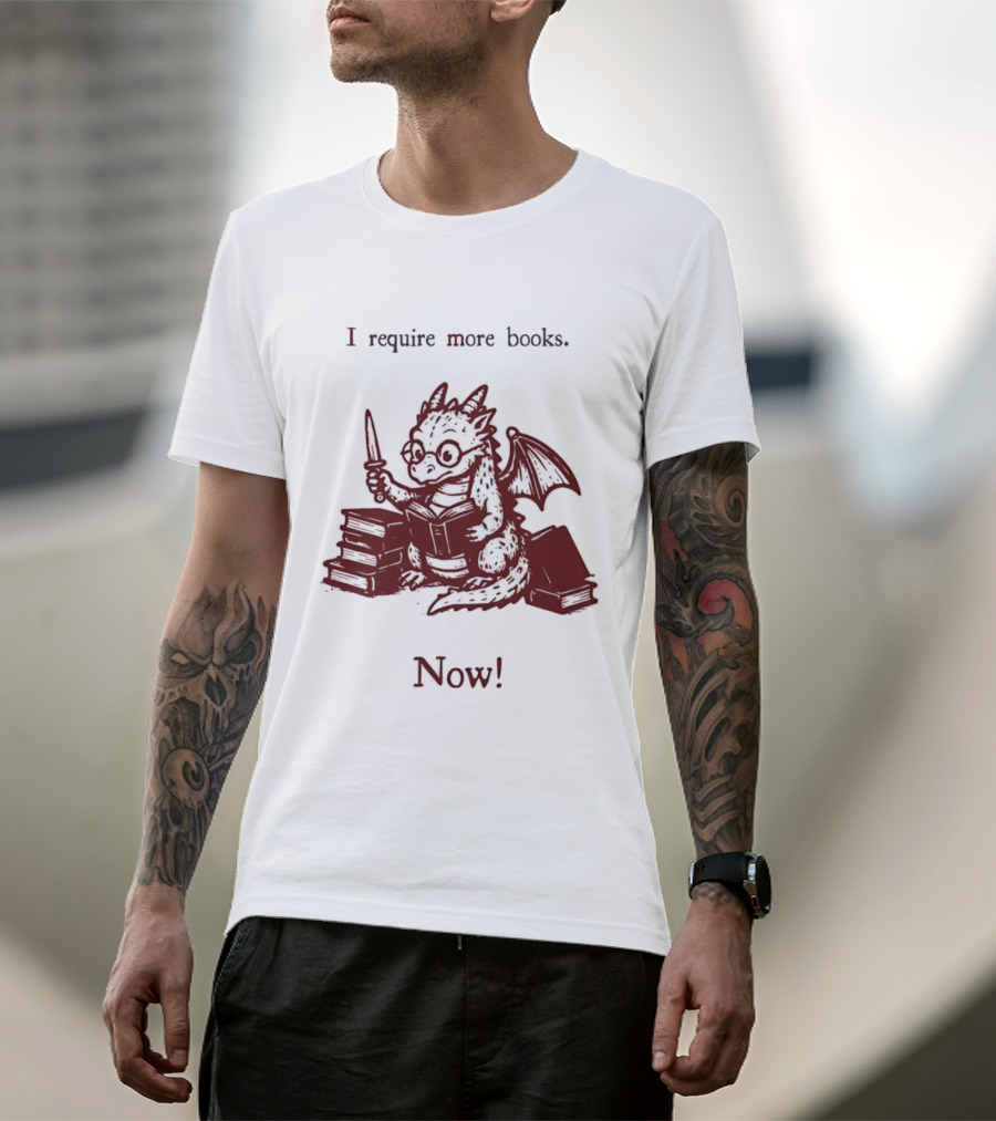 I Require More Books Now Dragon Reading Fantasy Nerd Lover T-Shirt