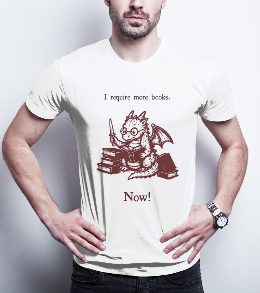 I Require More Books Now Dragon Reading Fantasy Nerd Lover T-Shirt