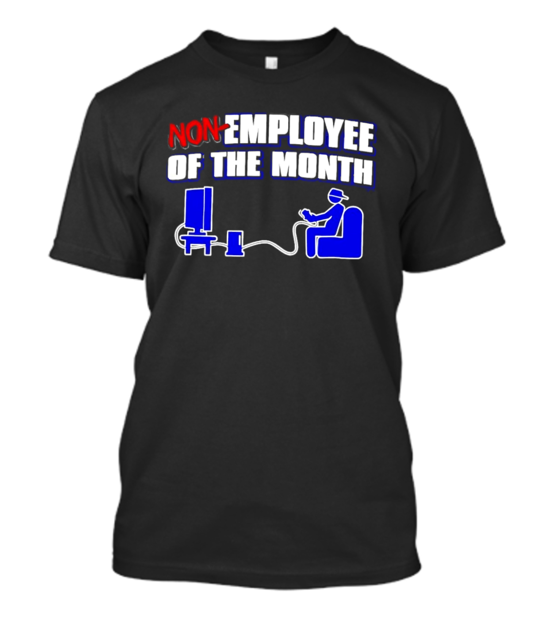 Non Employee Of The Month Gamer Video Game Humor T-Shirt