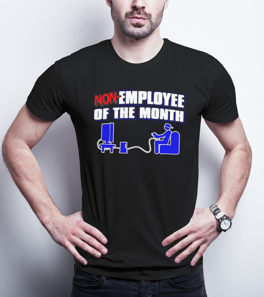 Non Employee Of The Month Gamer Video Game Humor T-Shirt
