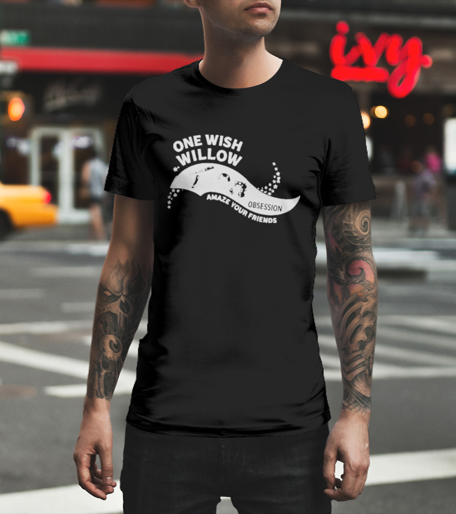 One Wish Willow Amaze Your Friends T-Shirt