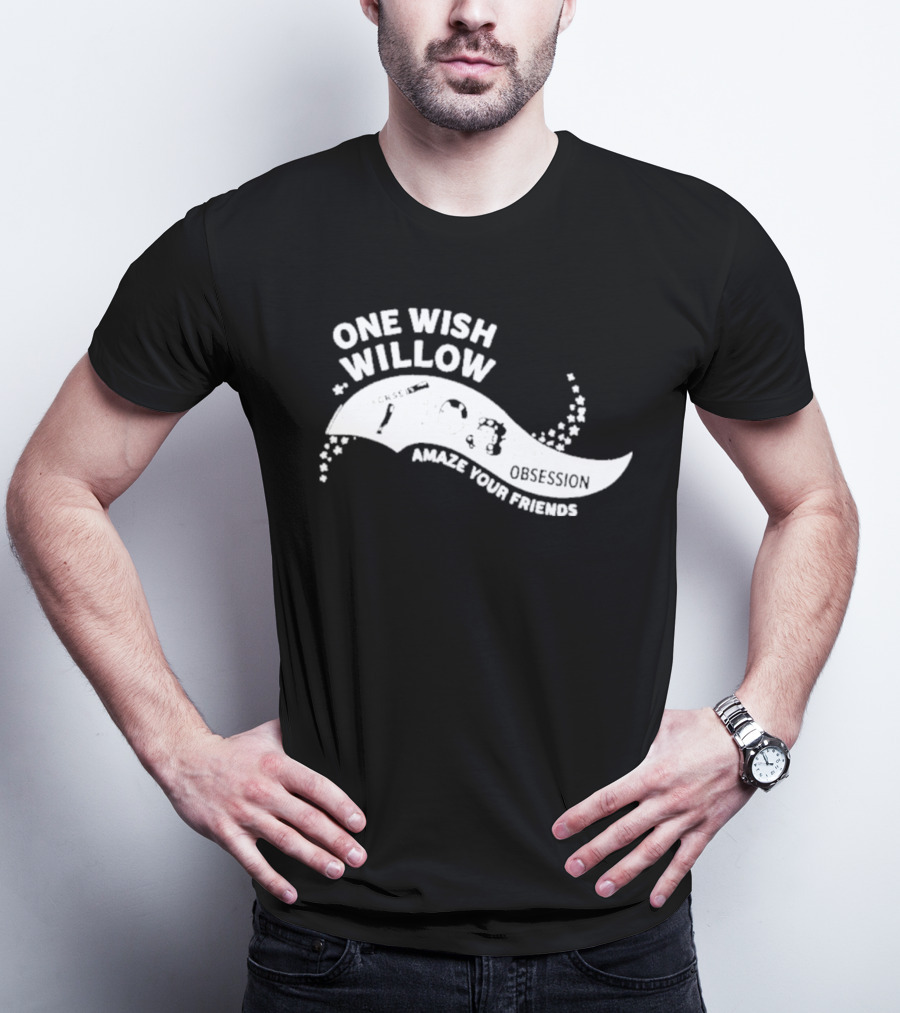 One Wish Willow Amaze Your Friends T-Shirt
