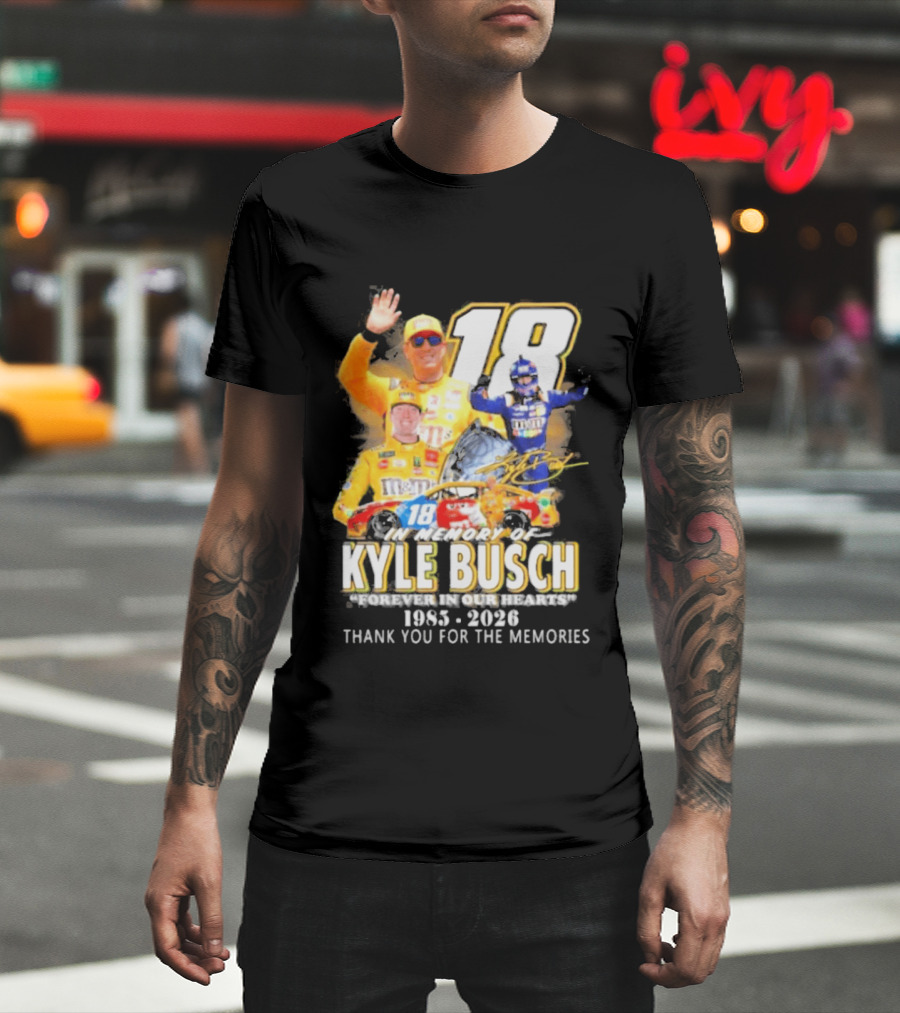 In Memory Of Kyle Busch Forever In Our Hearts Thank You For The Memories 1985 2026 NASCAR Racing Legend T-Shirt