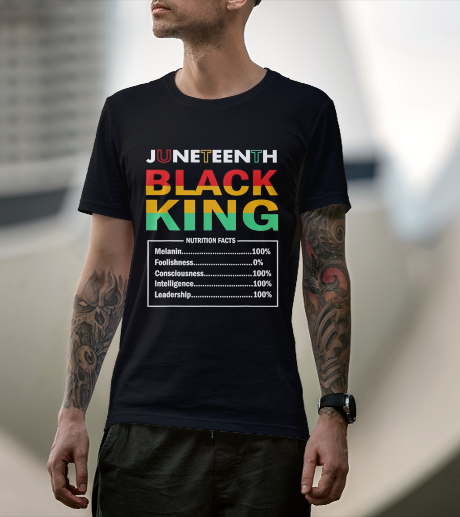 Juneteenth Black King Nutrition Facts Melanin Consciousness Intelligence Leadership T-Shirt