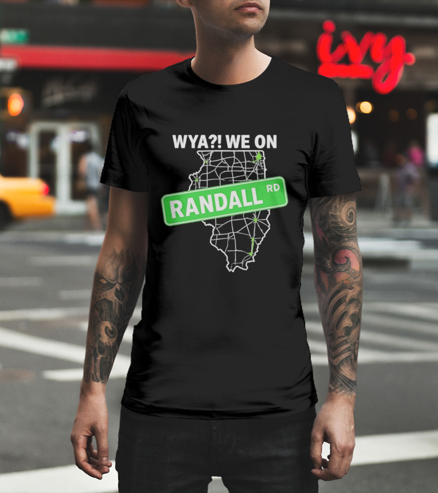 WYA We On Randall RD Map Illinois Roads T-Shirt