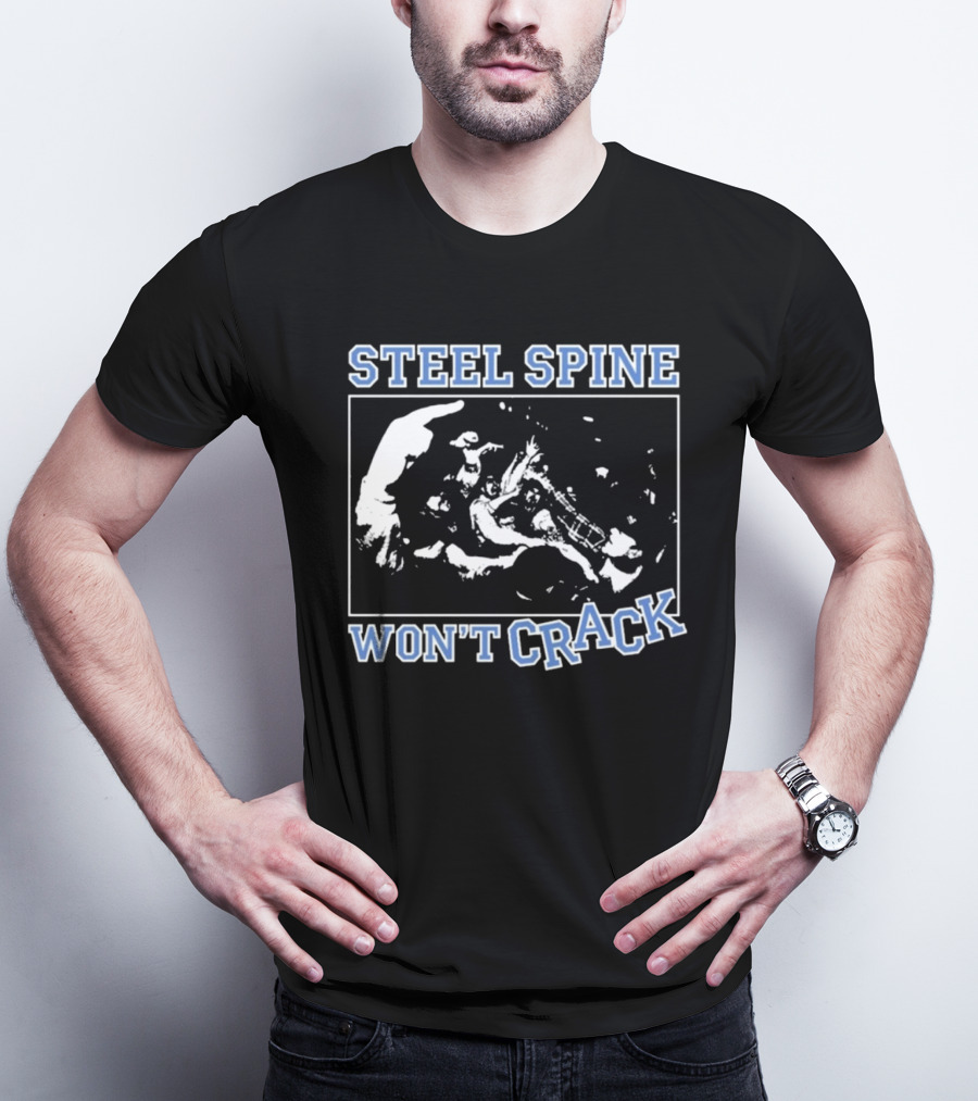 Steel Spine Won't Crack T-Shirt