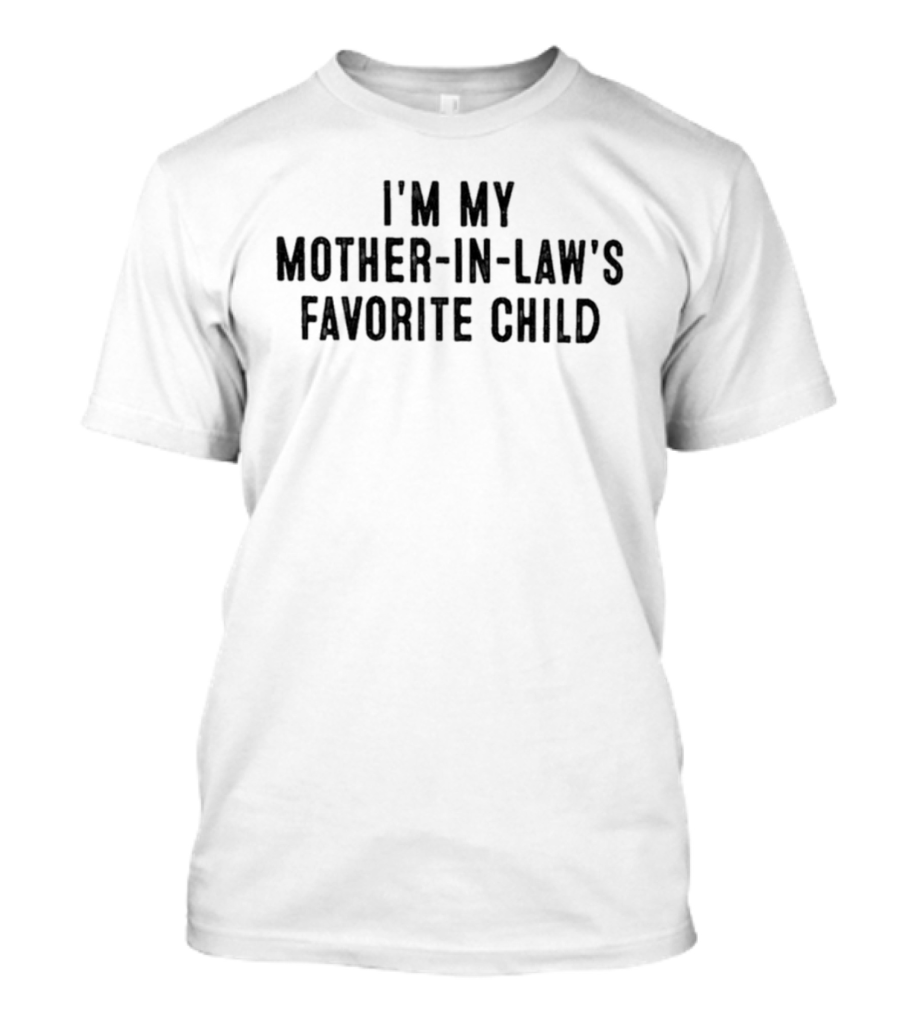 I'm My Mother In Law's Favorite Child T-Shirt