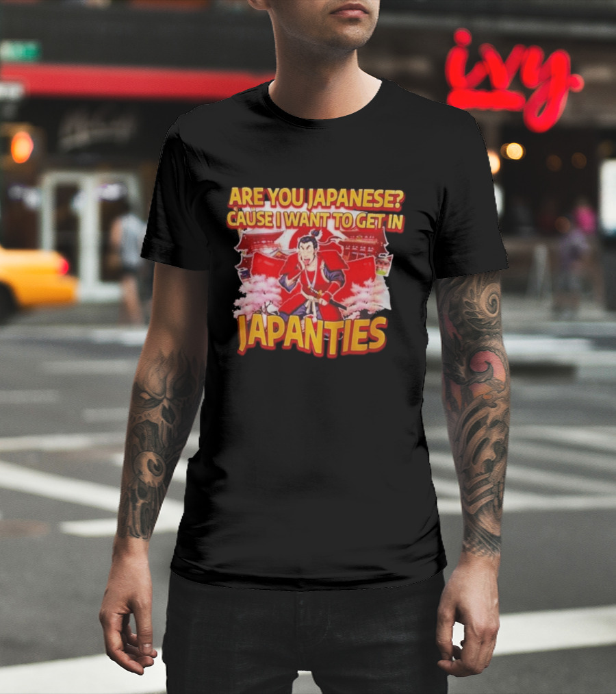 Are You Japanese Cause I Want To Get In Japanties Samurai Japanese Culture T-Shirt