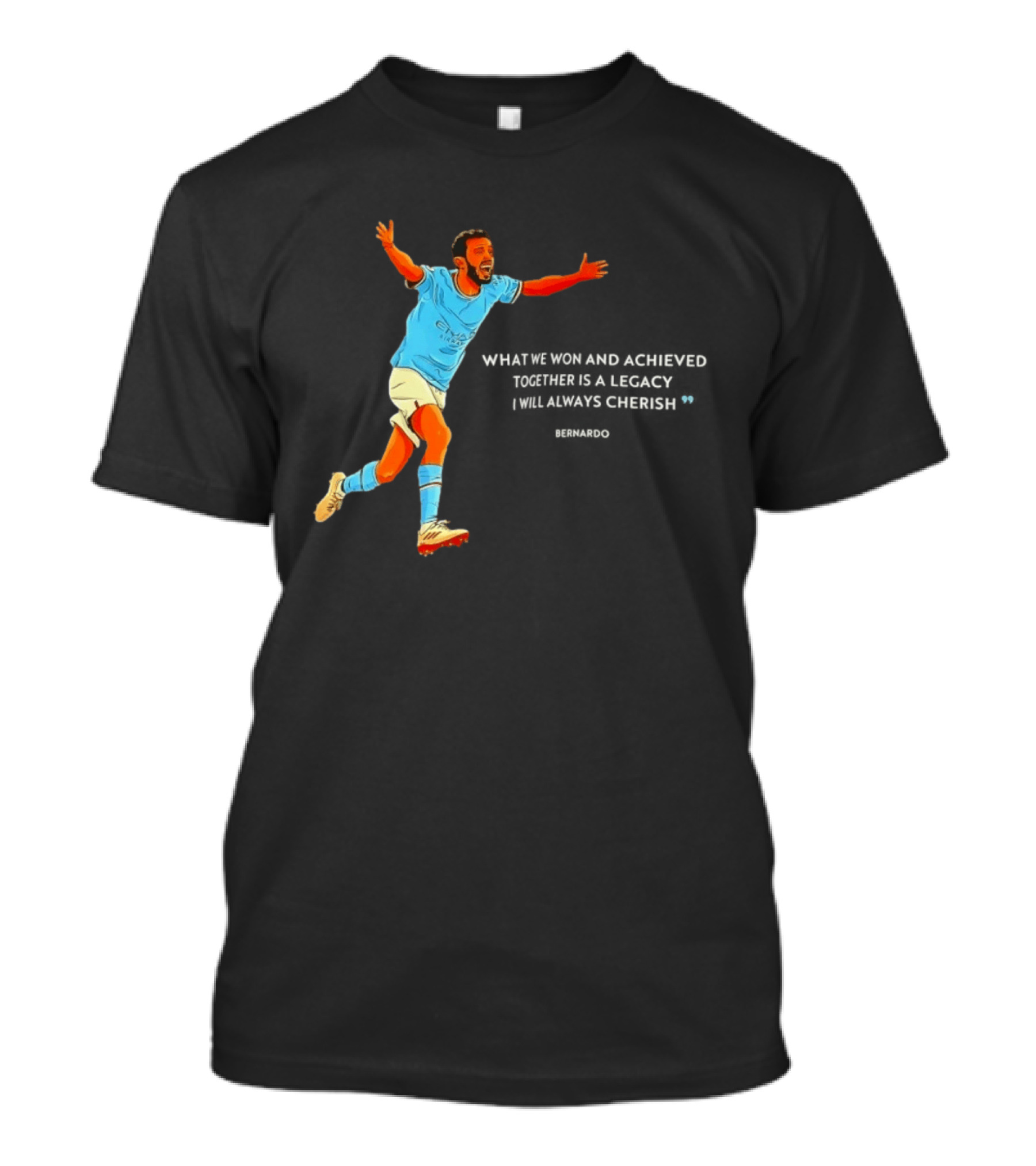 Bernardo Silva What We Won And Achieved Together Is A Legacy I Will Always Cherish T-Shirt