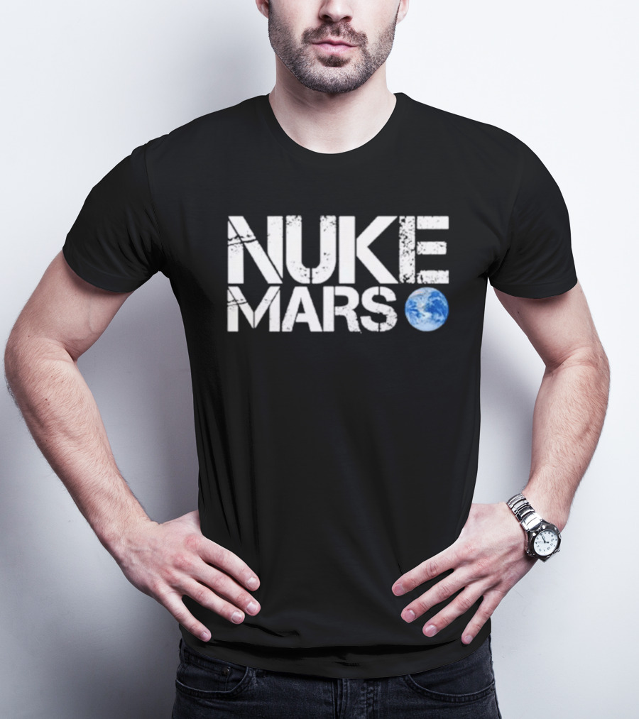 Nuke Mars Earth T-Shirt