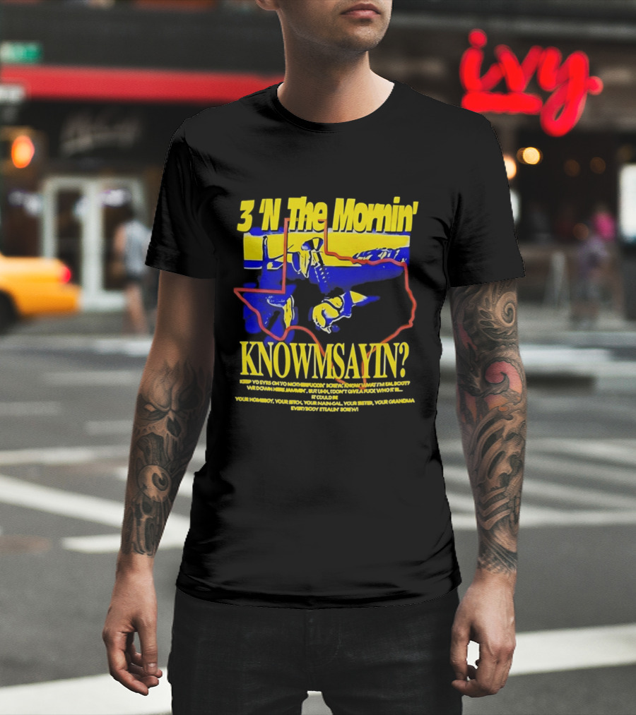 3 'N The Mornin' Knowmsayin Texas Map Iconic DJ T-Shirt