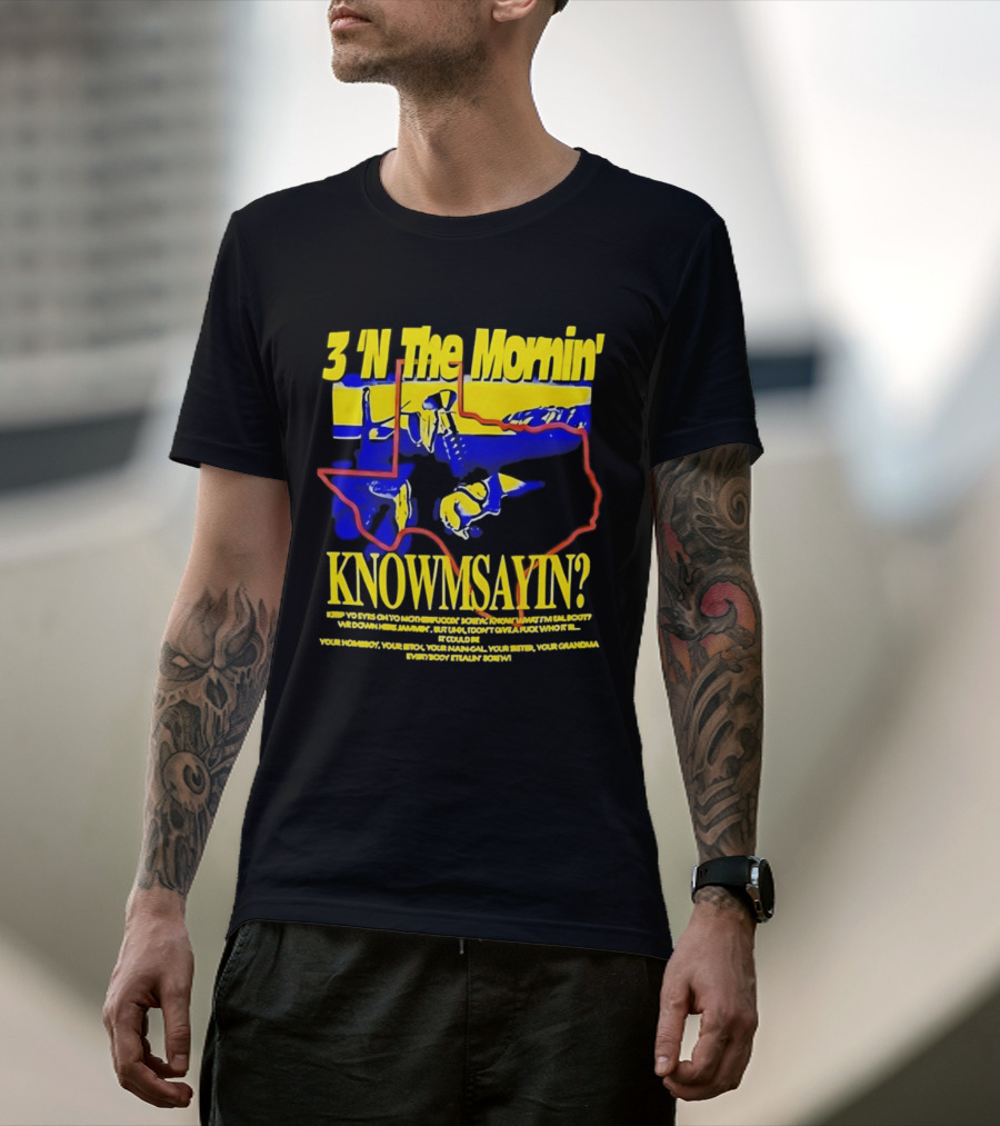 3 'N The Mornin' Knowmsayin Texas Map Iconic DJ T-Shirt