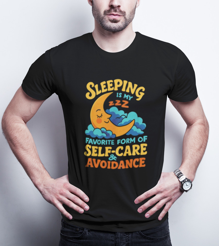 Sleeping Is My Favorite Form Of Self Care And Avoidance With Crescent Moon And Clouds T-Shirt