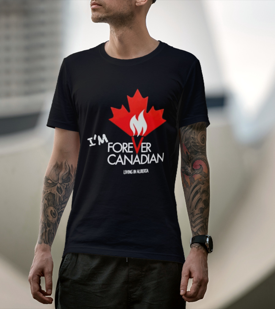 I'm Forever Canadian Living In Alberta Maple Leaf Flame T-Shirt