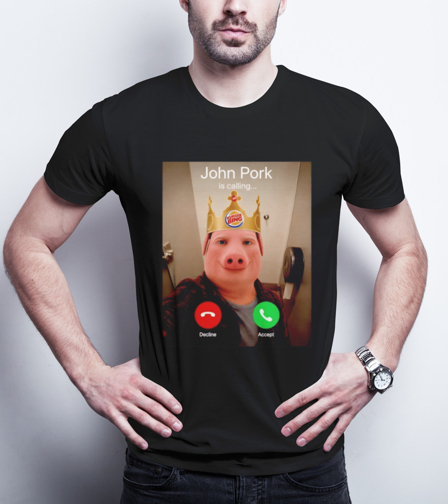 John Pork Is Calling Kurger Bing Crown Call Decline Accept T-Shirt