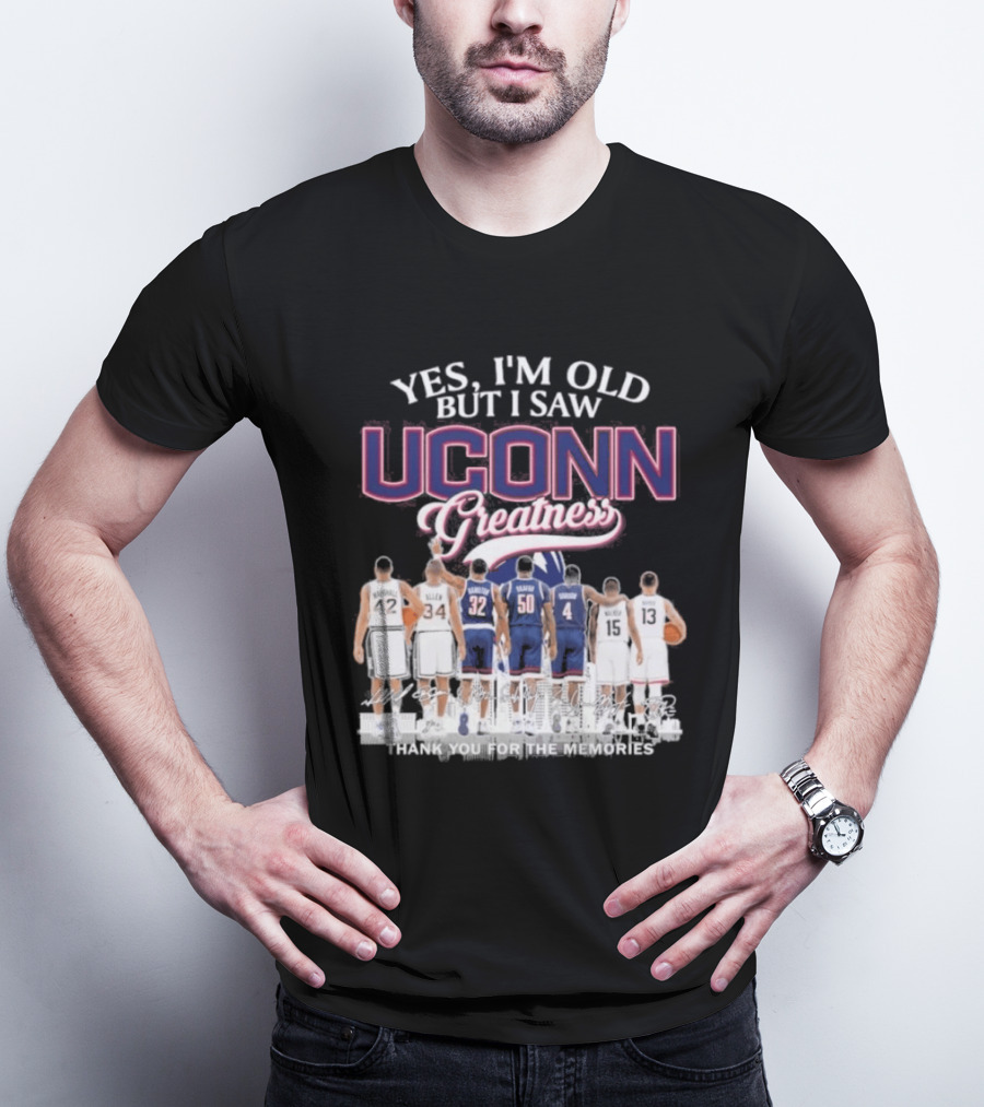 Yes I'm Old But I Saw UCONN Greatness Players Thank You For The Memories T-Shirt