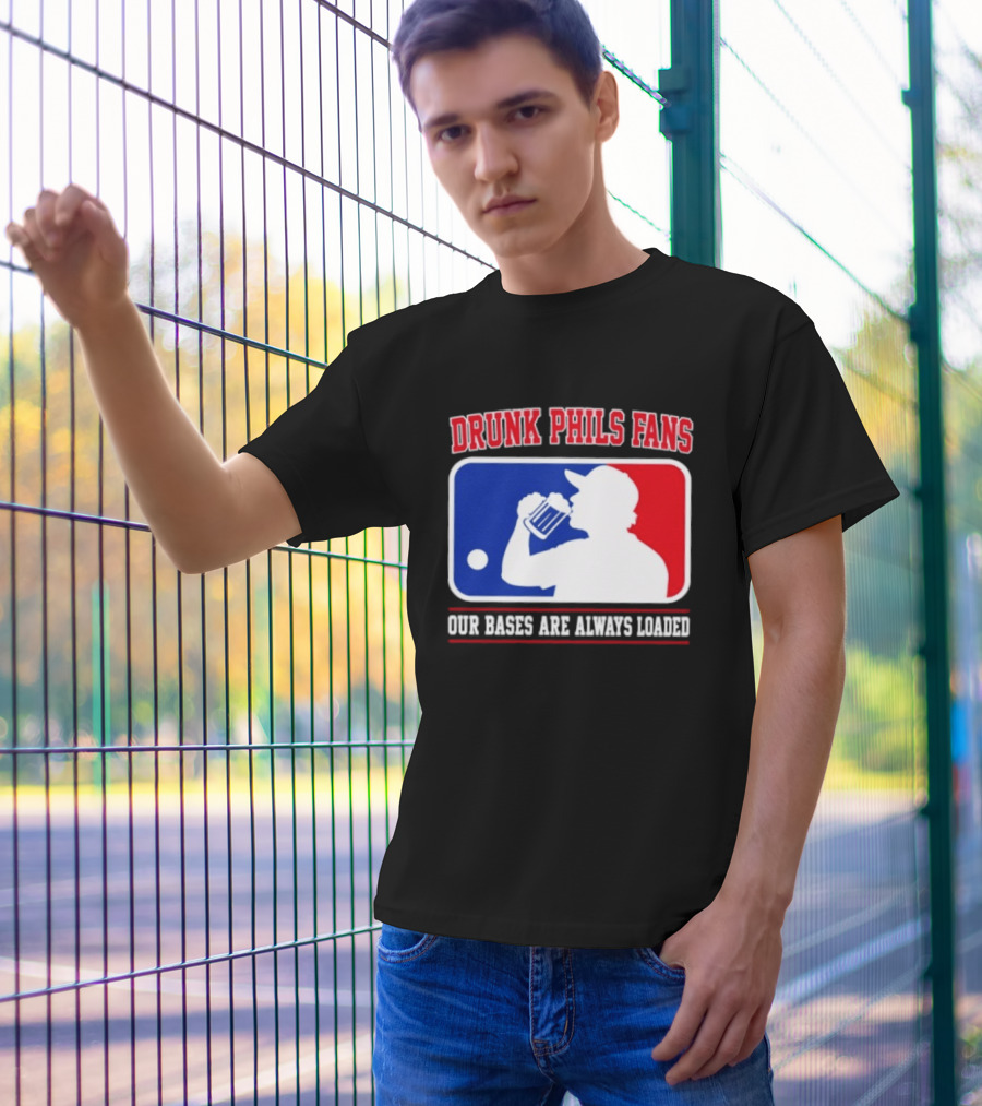 Drunk Phils Fans Our Bases Are Always Loaded MLB T-Shirt