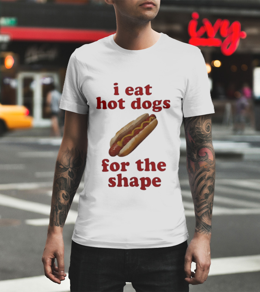 I Eat Hot Dogs For The Shape Food T-Shirt