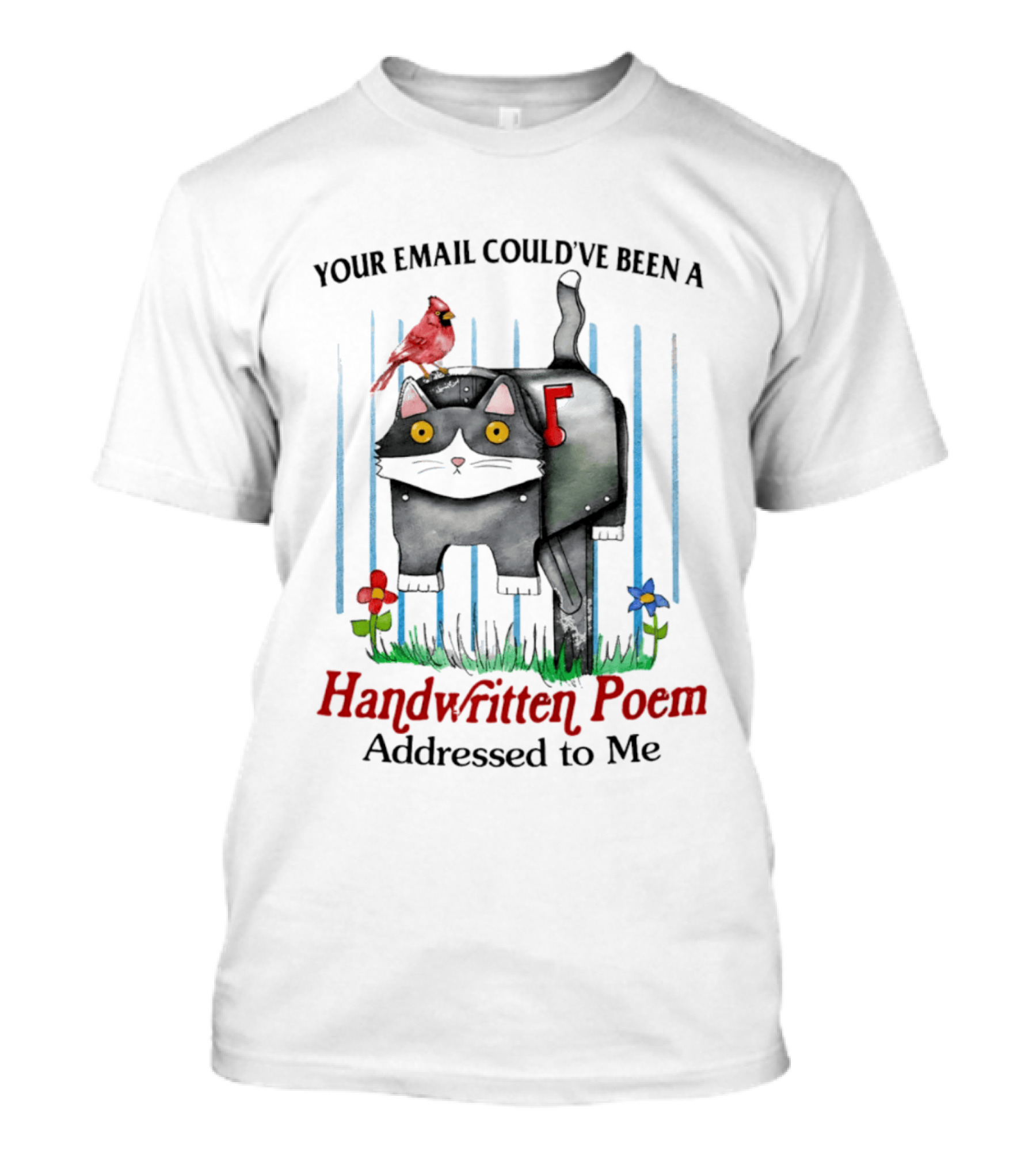 Your Email Could've Been A Handwritten Poem Addressed To Me Cat Mailbox Cardinal Flowers T-Shirt