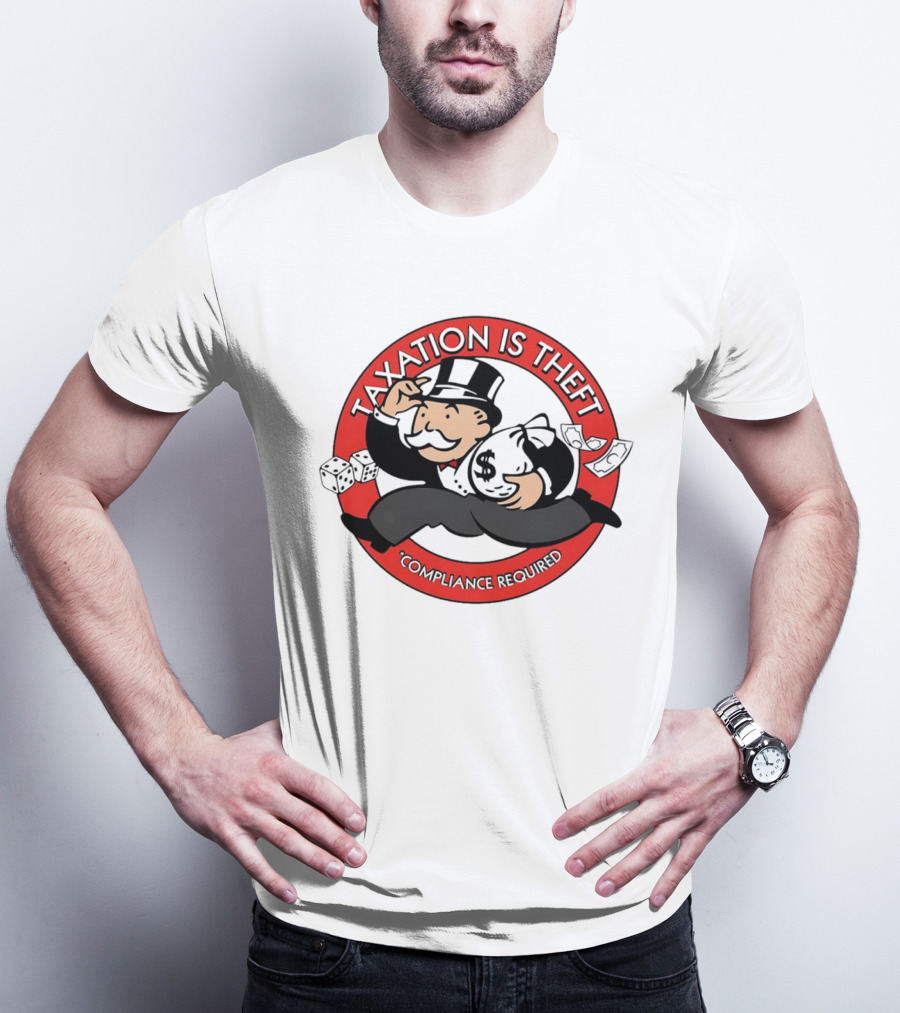 Taxation Is Theft Compliance Required Monopoly Money Bag T-Shirt