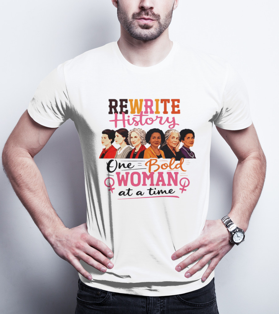 Rewrite History One Bold Woman At A Time T-Shirt