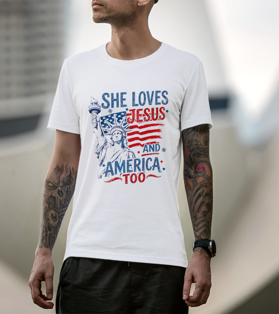 She Loves Jesus And America Too Statue Of Liberty Fourth Of July Faith T-Shirt