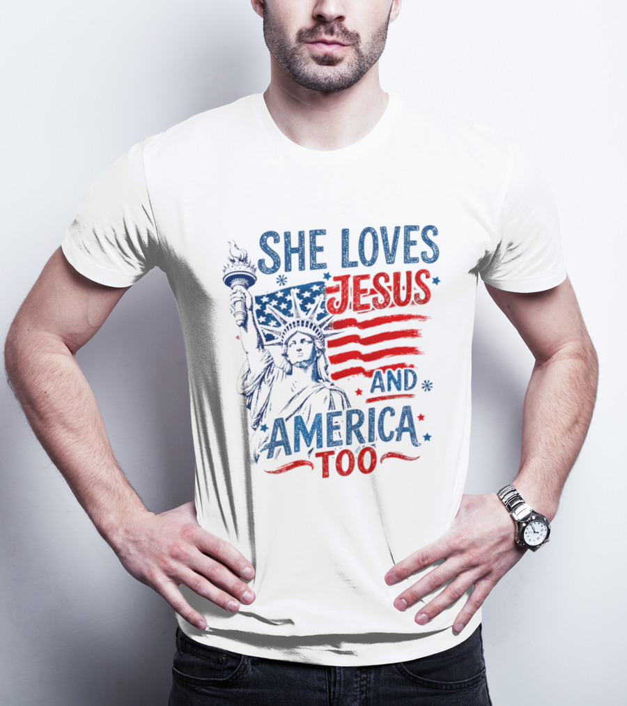 She Loves Jesus And America Too Statue Of Liberty Fourth Of July Faith T-Shirt